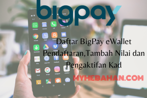 Daftar BigPay eWallet:Pendaftaran,Pengaktifan dan Tambah Nilai