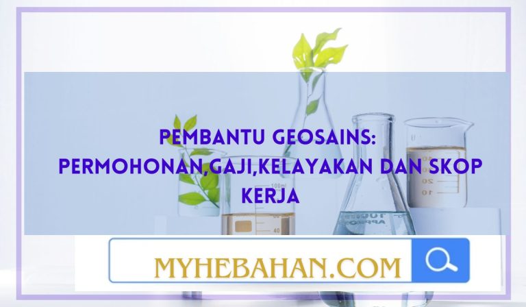 Pembantu Geosains: Permohonan,Gaji,Kelayakan dan Skop Kerja